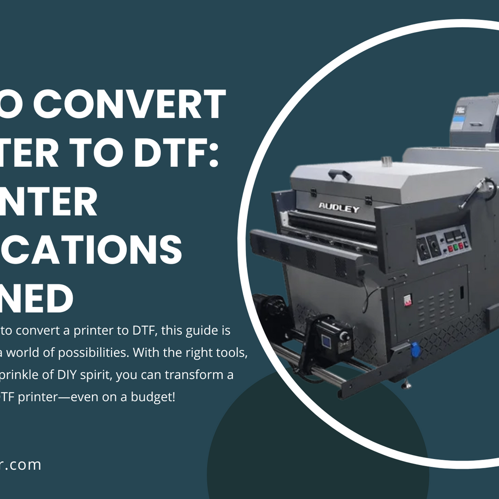 How to Convert a Printer to DTF: DIY Printer Modifications Explained